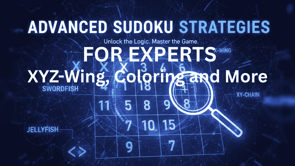 Advance Sudoku Strategies for Experts in 2025: XYZ-Wing, Coloring and More - Sudoku Times